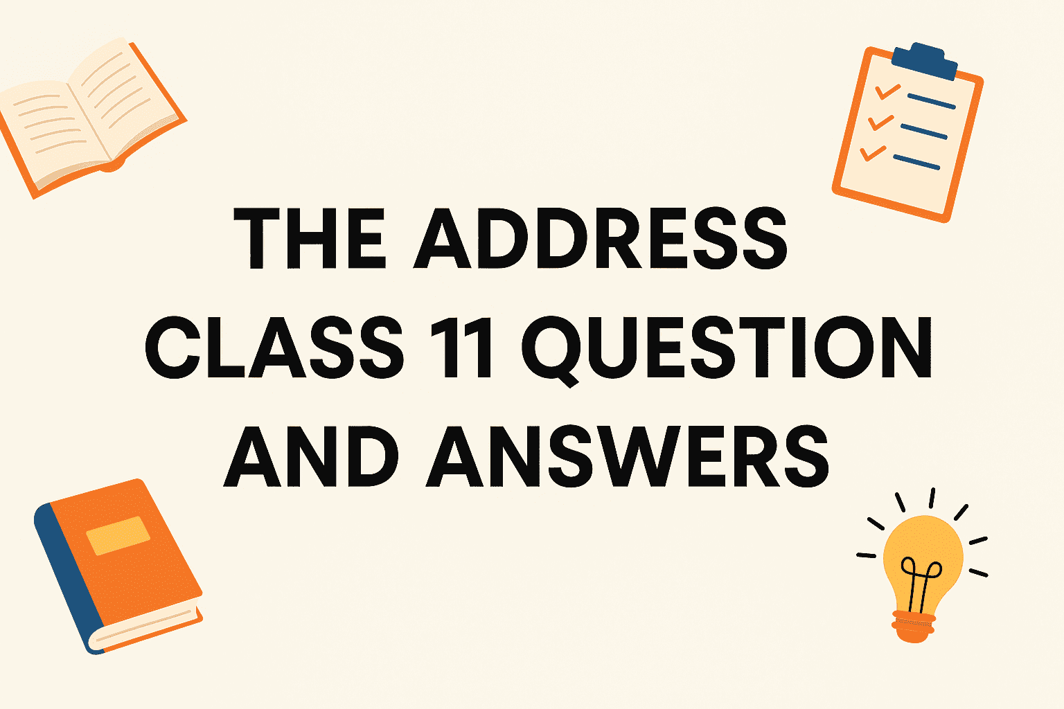 The Address Class 11 Questions and Answers | NCERT Solutions Chapter 2 English Snapshots - JEE Main